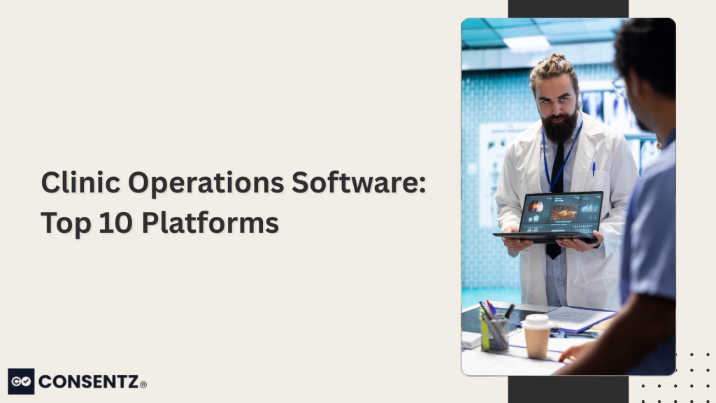 Top 10 Clinic Operations Software in 2026: Buyer’s Guide - Consentz